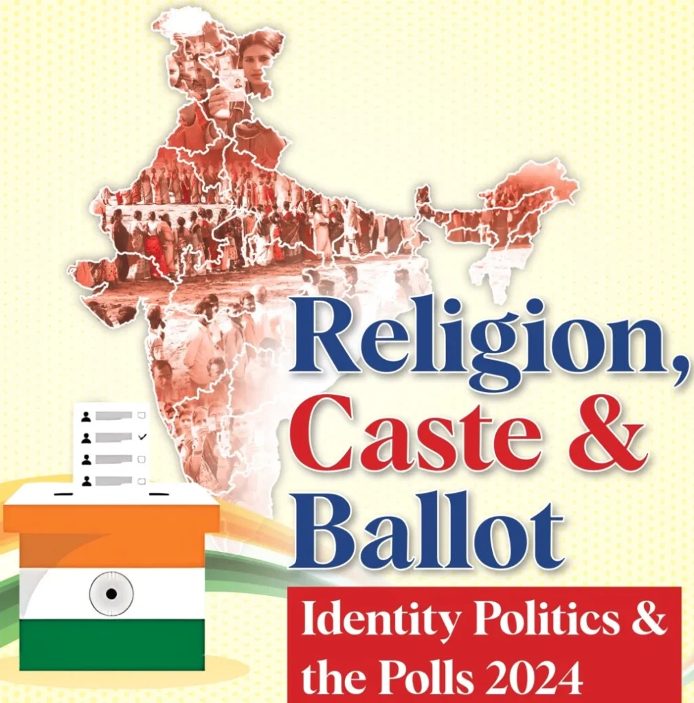 Religion, Caste and Ballot: Identity Politics and the Polls 2024 – Radiance Weekly